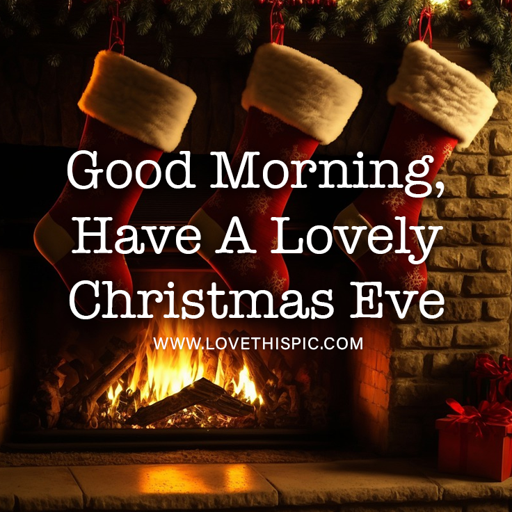Xmas Stockings By Fireplace - Good Morning, Have A Lovely Christmas Eve ...