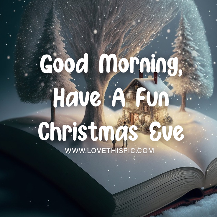 Snow Book - Good Morning, Have Fun Christmas Eve Pictures, Photos, and ...