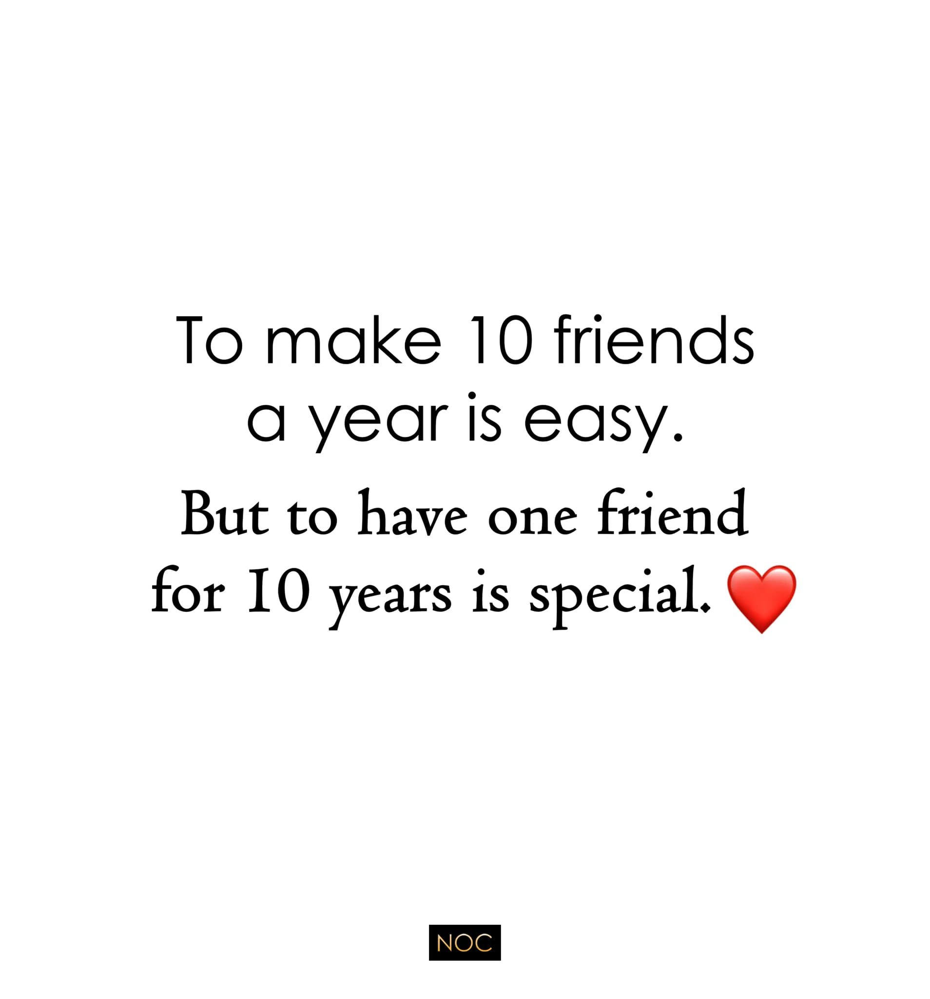 To Make 10 Friends A Year Is Easy. But To Have One Friend For Pictures ...