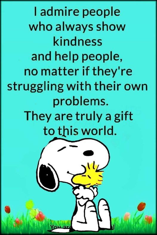I Admire People Who Always Show Kindness And Help People, No Matter If ...