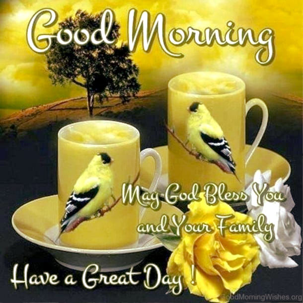 Good Morning. May God Bless You And Your Family. Have A Great Day ...