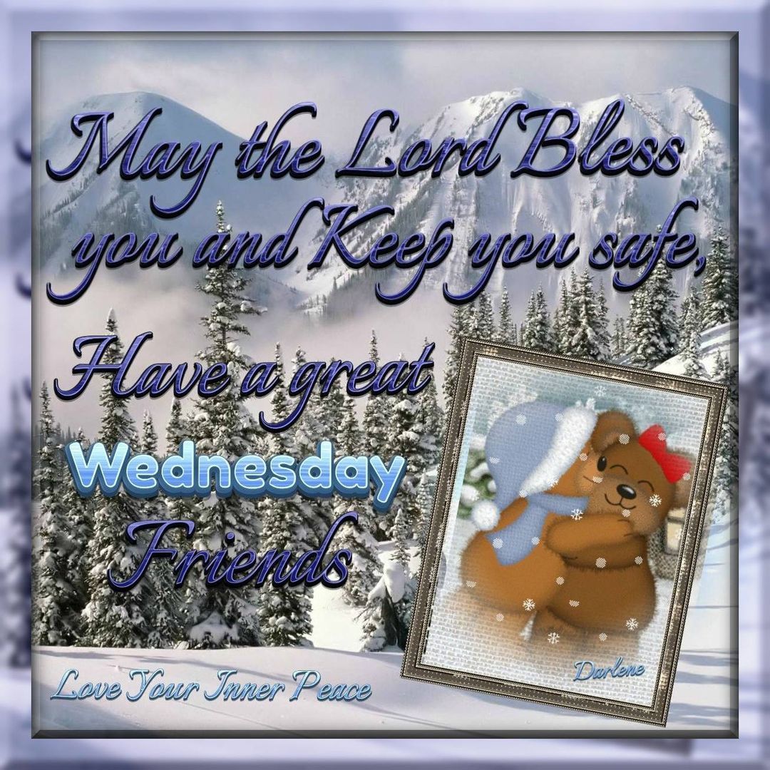 May The Lord Bless You And Keep You Safe. Have A Great Wednesday ...