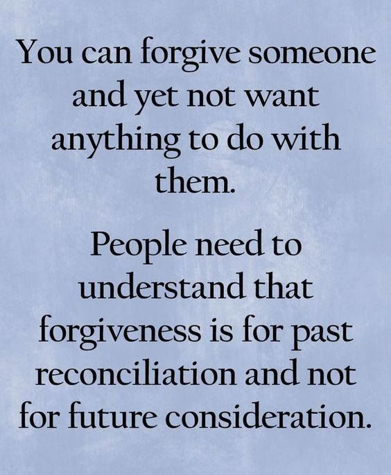 You Can Forgive Someone And Yet Not Want Anything To Do With Them ...