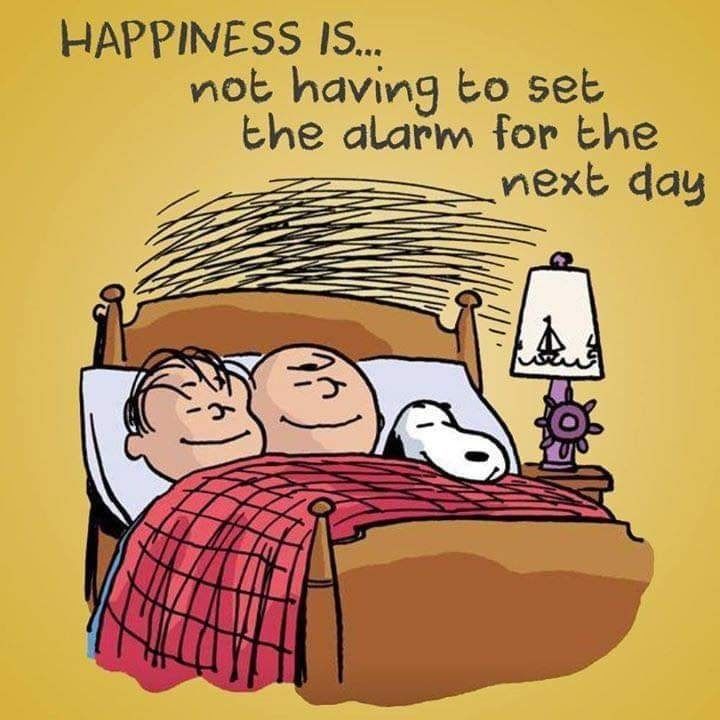 Happiness Is...not Having To Set The Alarm For The Next Day Pictures ...