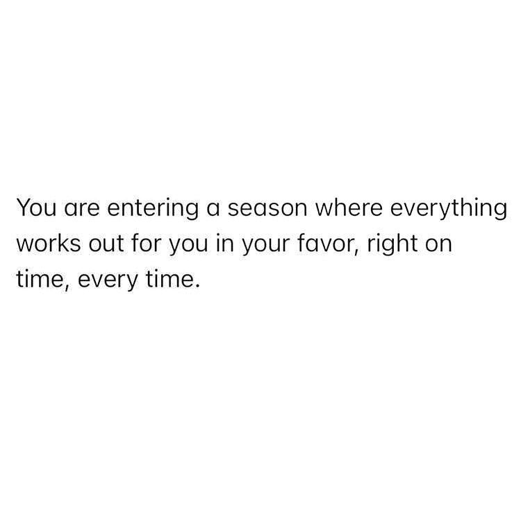 You Are Entering A Season Where Everything Works Out For You In Your ...