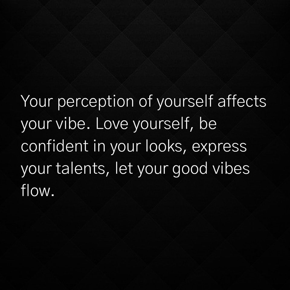 Your Perception Of Yourself Affects Your Vibe. Pictures, Photos, and ...