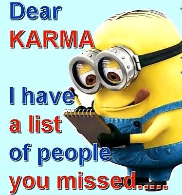 Dear Karma, I Have A List Of People You Missed Pictures, Photos, and ...