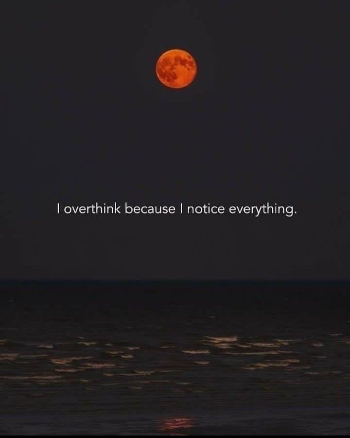 I Overthink Because I Notice Everything Pictures, Photos, and Images ...