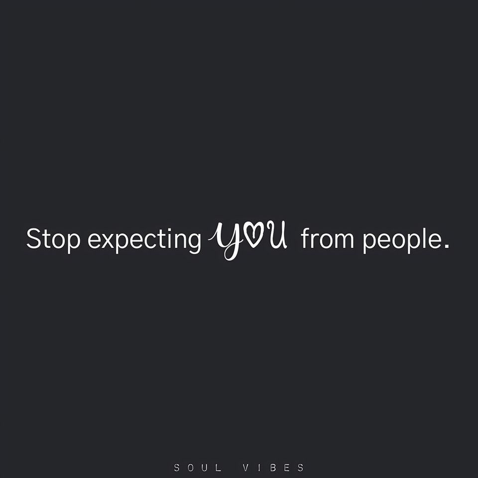Stop Expecting You From People. Pictures, Photos, and Images for ...