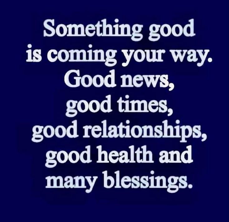 Something Good Is Coming Your Way. Good News, Good Times, Good ...