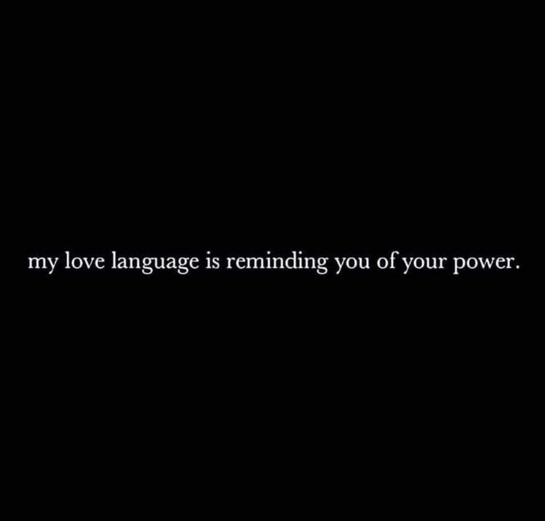 My Love Language Is Reminding You Of Your Power. Pictures, Photos, and ...