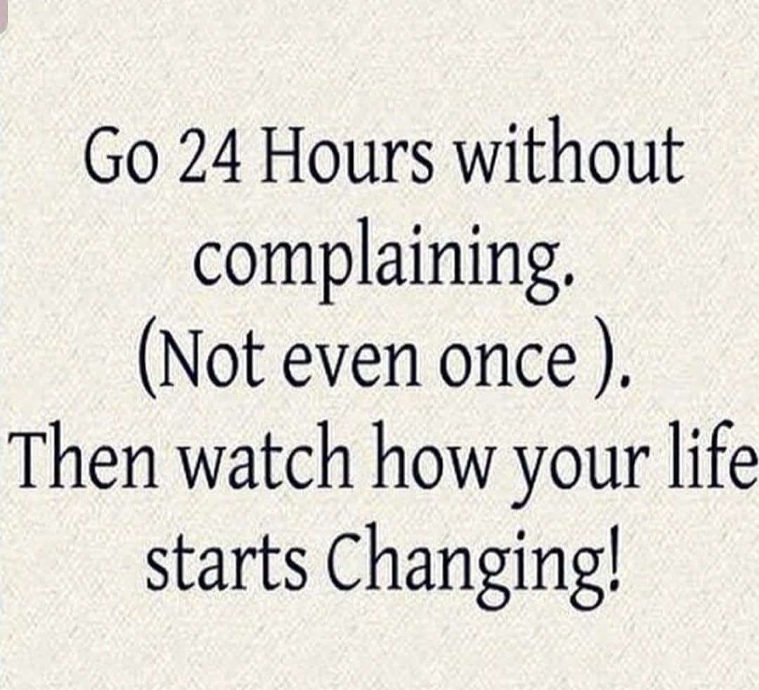 Go 24 Hours Without Complaining. Pictures, Photos, and Images for ...