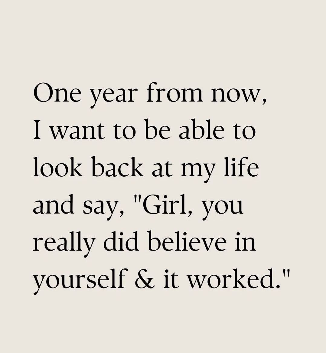 I Want To Be Able To Look Back At My Life And Say, "Girl You Really Did ...