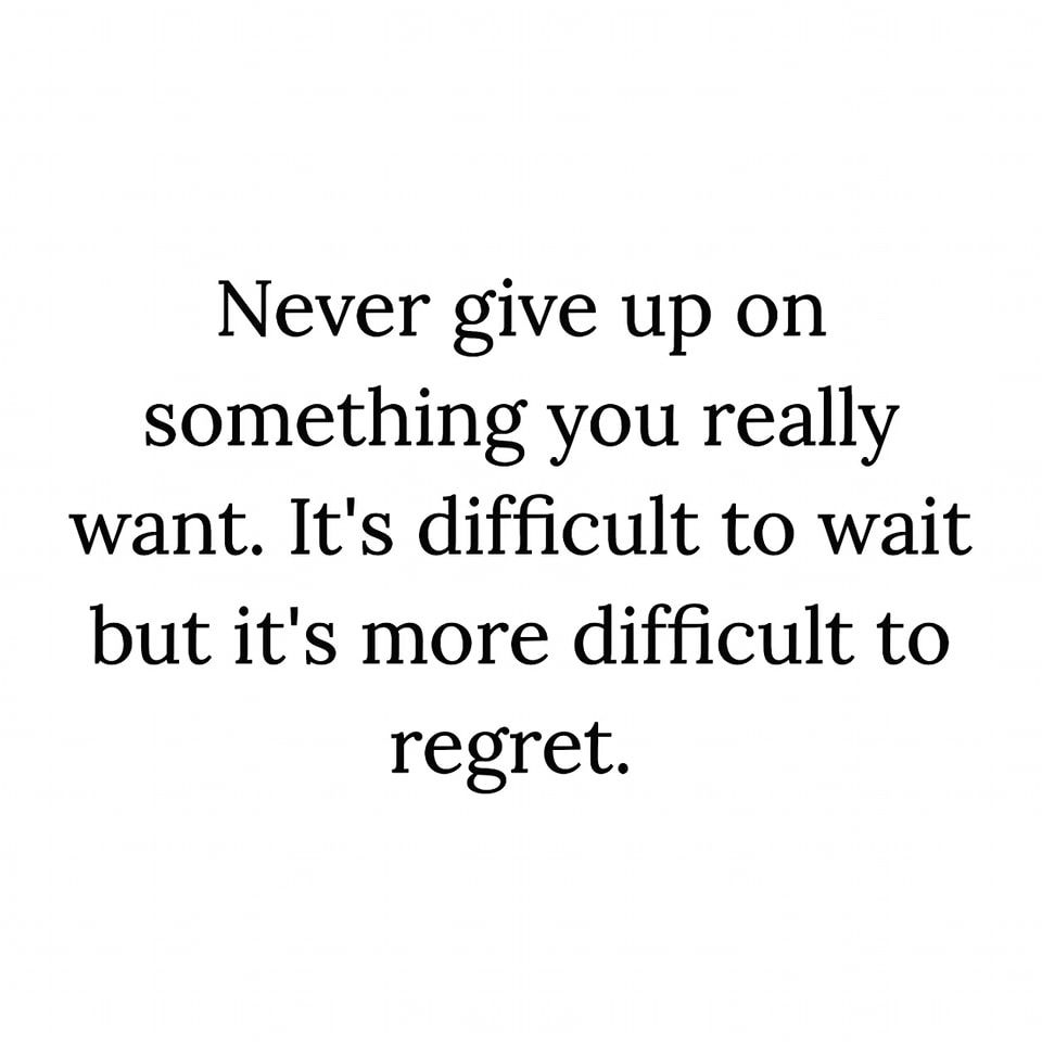 Never Give Up On Something You Really Want Pictures Photos And never-give-up-on-something-you-really-want-pictures-photos-and