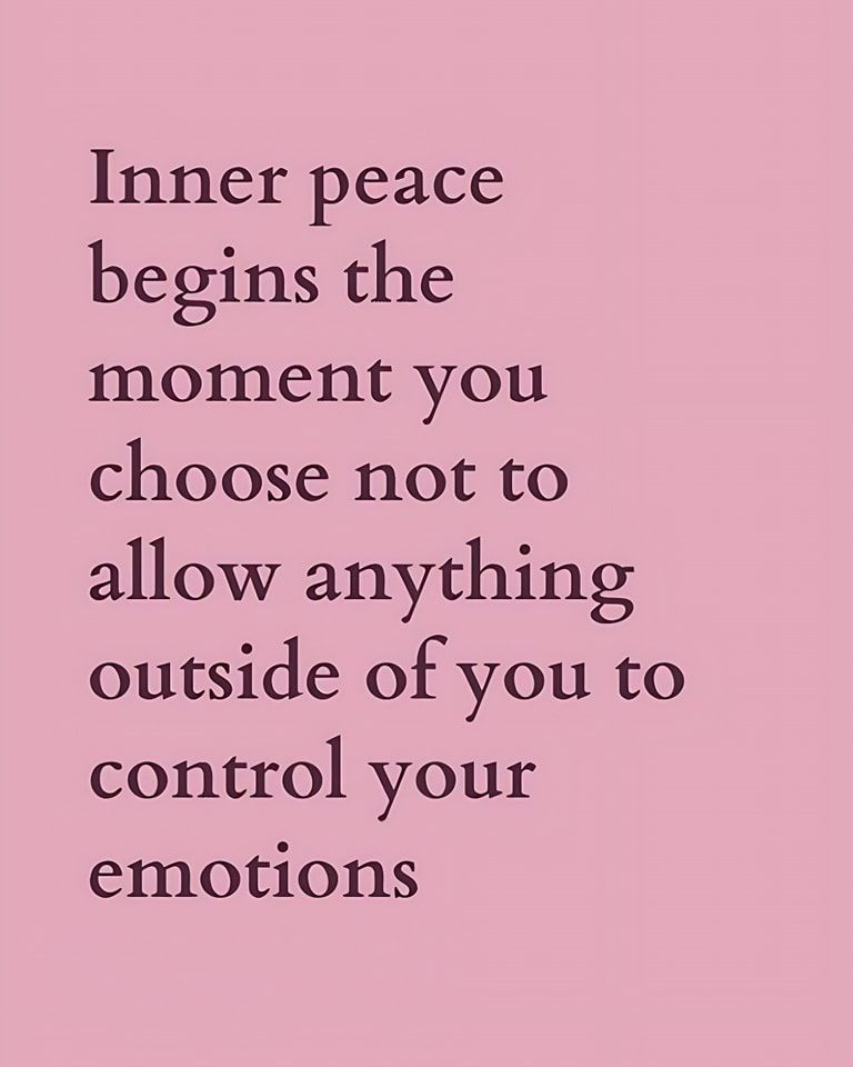 Inner Peace Begins The Moment You Choose Not To Allow Anything Outside ...