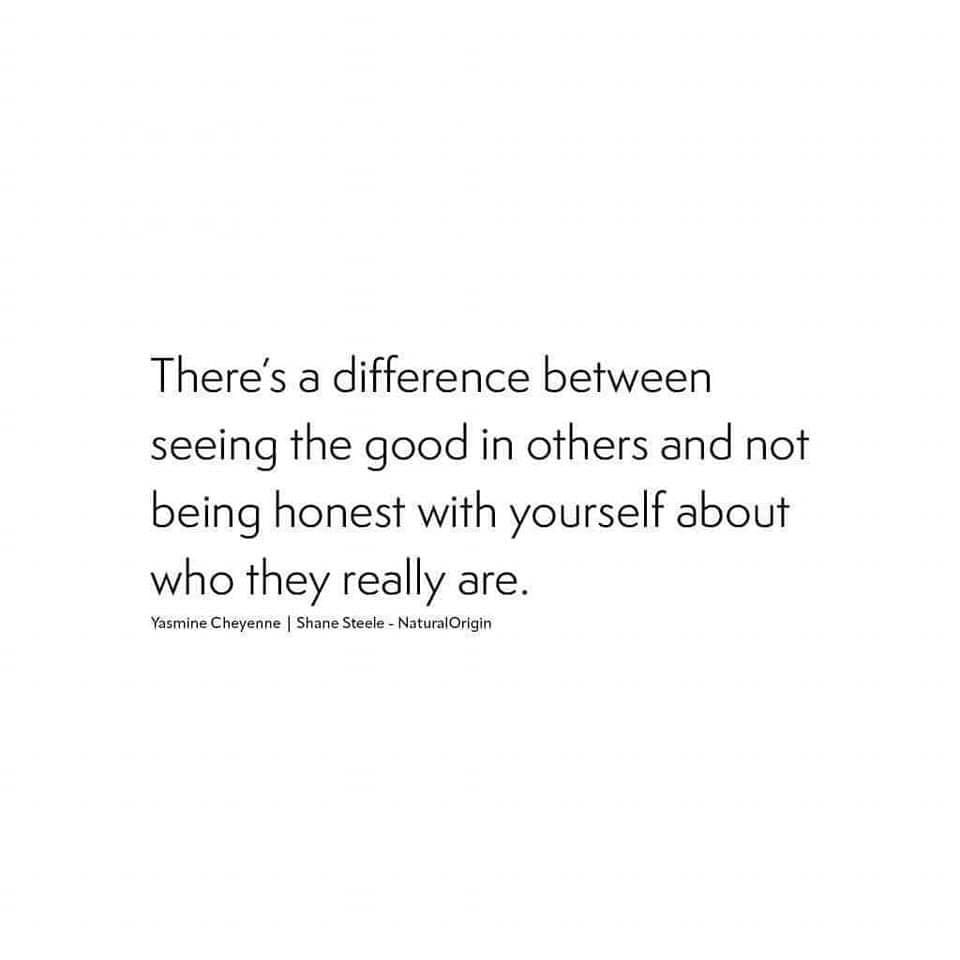 There's A Difference Between Seeing The Good In Others And Not Being ...