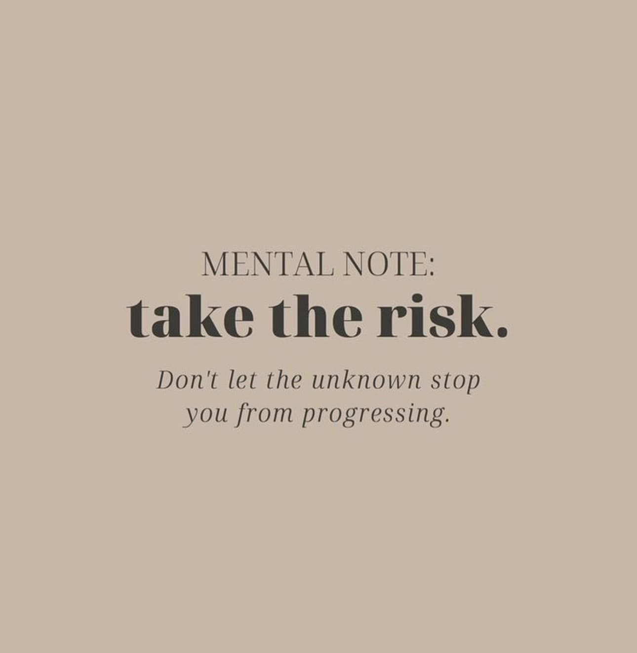 Mental Note: Take The Risk. Don't Let The Unknown Stop You From Progressing. Pictures, Photos ...
