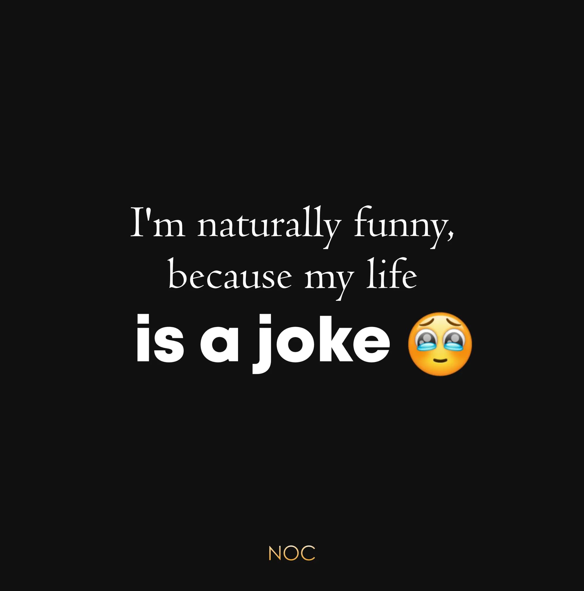 I'm Naturally Funny Because My Life Is A Joke. Pictures, Photos, and ...
