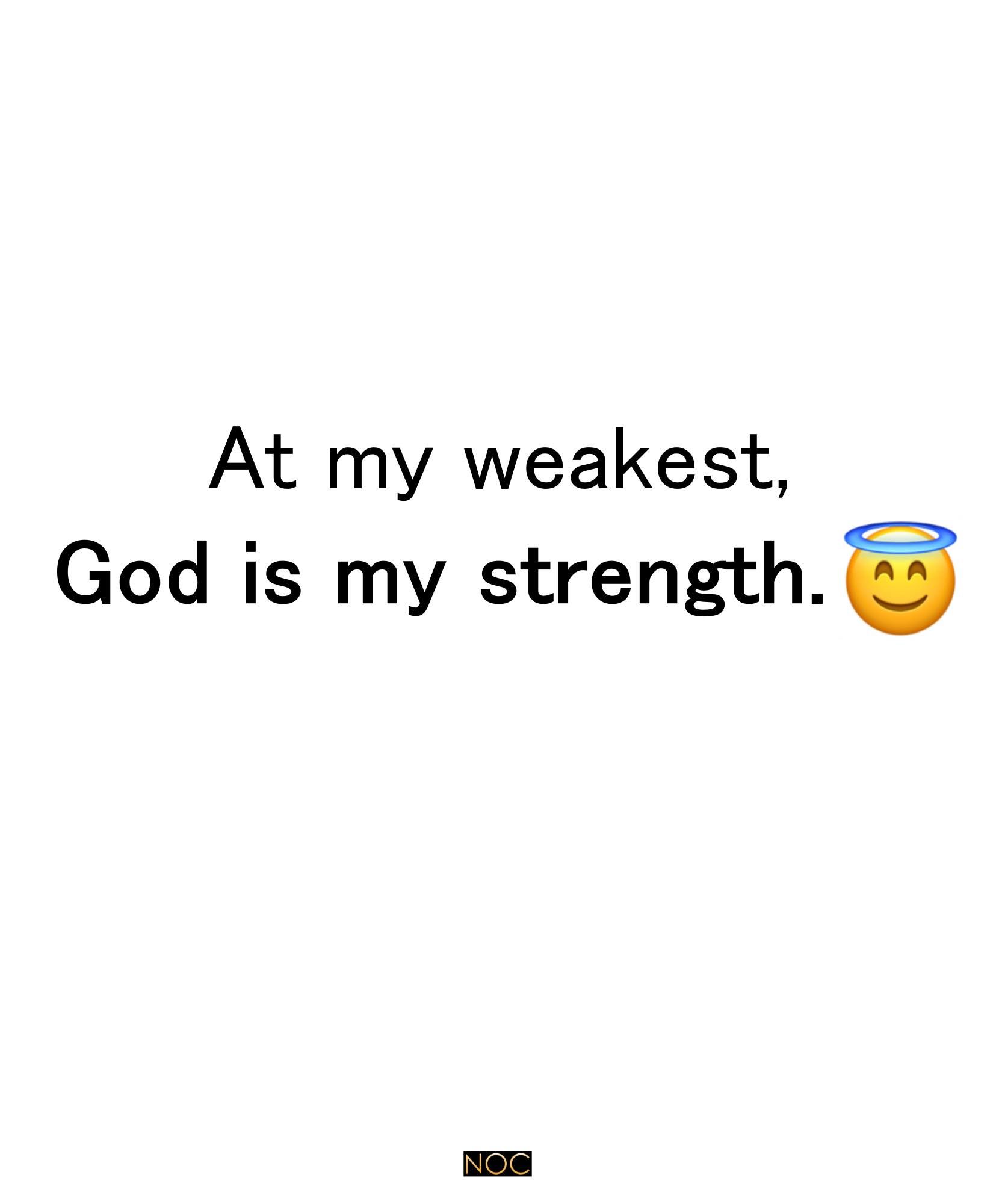At My Weakest, God Is My Strength. Pictures, Photos, and Images for ...