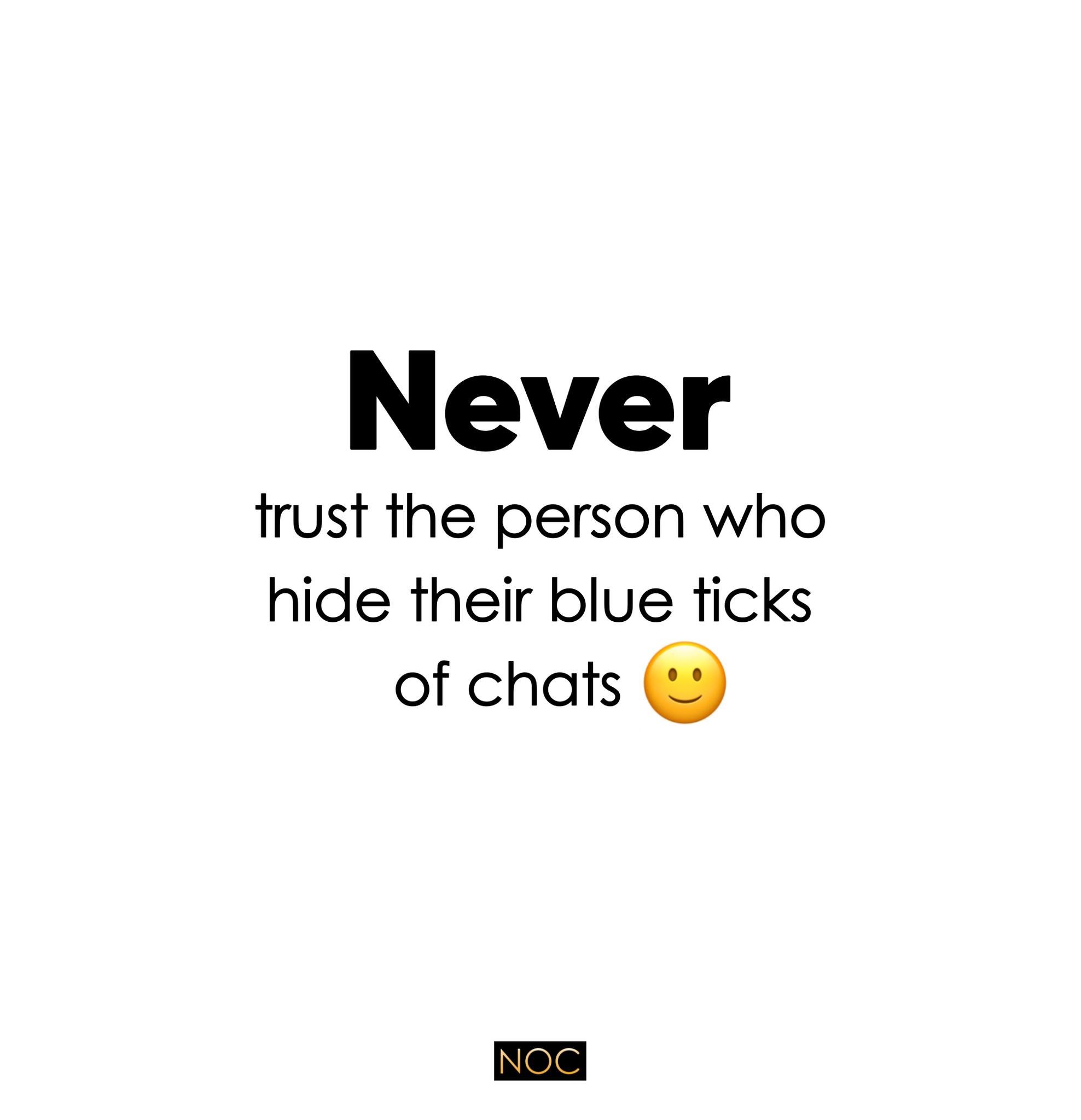 Never Trust The Person Who Hide Their Blue Ticks Of Chats. Pictures, Photos, and Images for ...