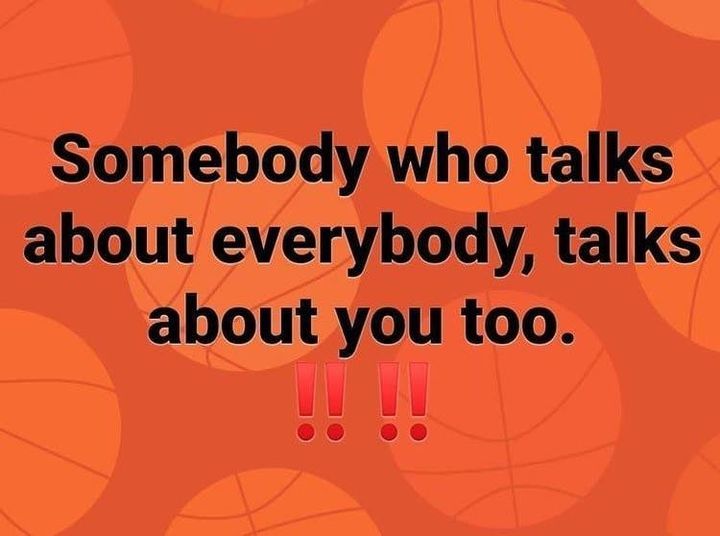 Somebody Who Talks About Everybody, Talks About You Too. Pictures ...