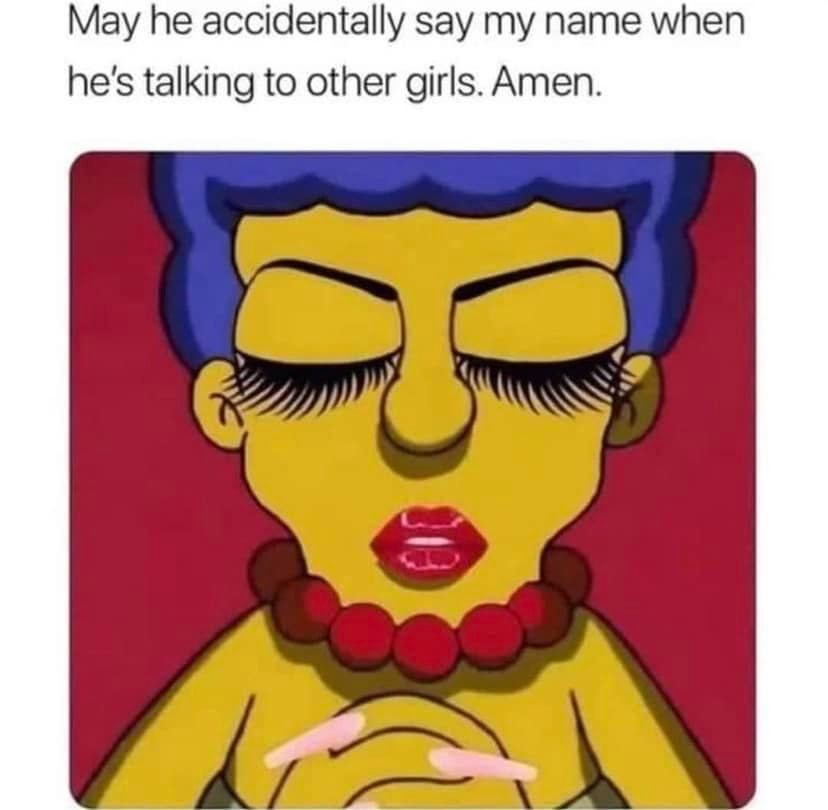 My He Accidentally Say My Name When He's Talking To Other Girls. Amen ...