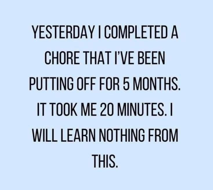 Yesterday, I Completed A Chore That I've Been Putting Off For 5 Months ...