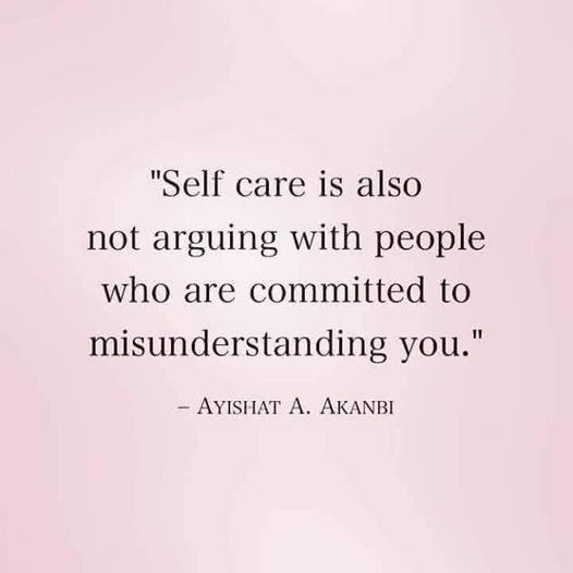 Self Care Is Also Not Arguing With People Who Are Committed To ...