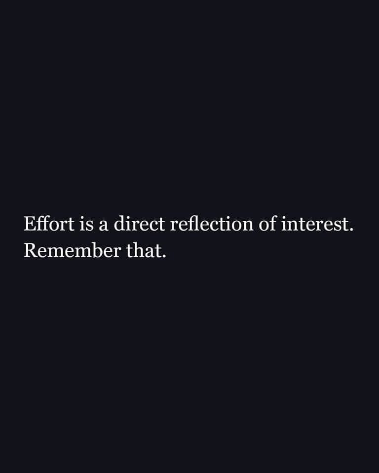Effort Is A Direct Reflection Of Interest. Remember That. Pictures ...