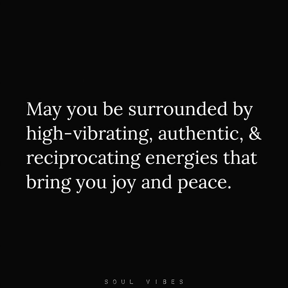 May You Be Surrounded By High-vibrating, Authentic, And Reciprocating ...