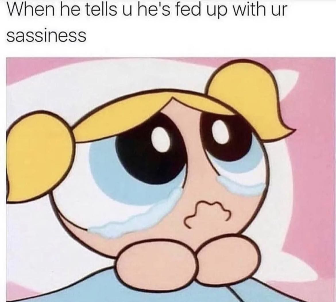 When He Tells You He's Fed Up With Your Sassiness Pictures, Photos, and ...