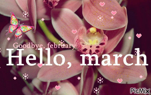 Goodbye, February. Hello, March Pictures, Photos, and Images for ...