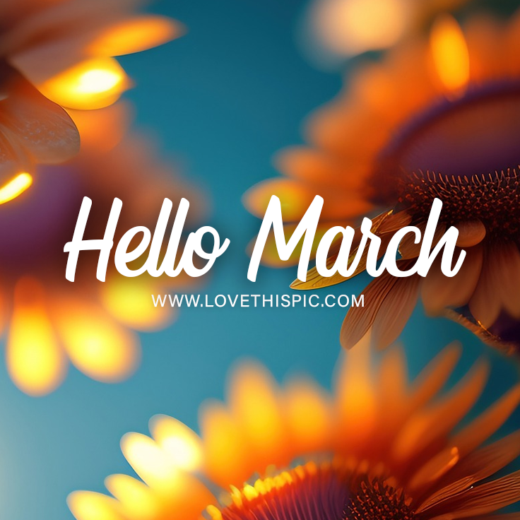 Sunflower Ai - Hello March Pictures, Photos, and Images for Facebook ...