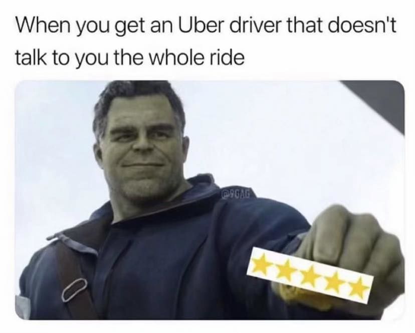 When You Get An Uber Driver That Doesn't Talk To You The Whole Ride ...