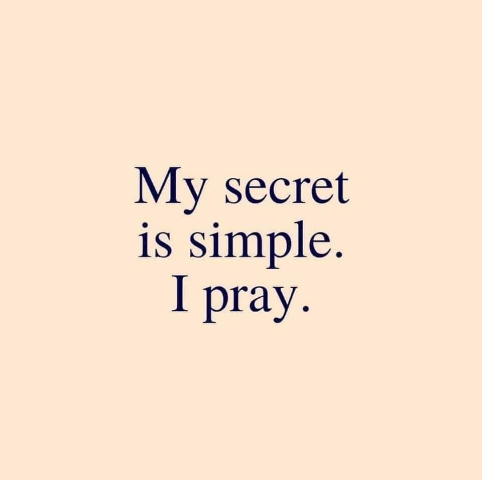 My Secret Is Simple. I Pray. Pictures, Photos, and Images for Facebook ...