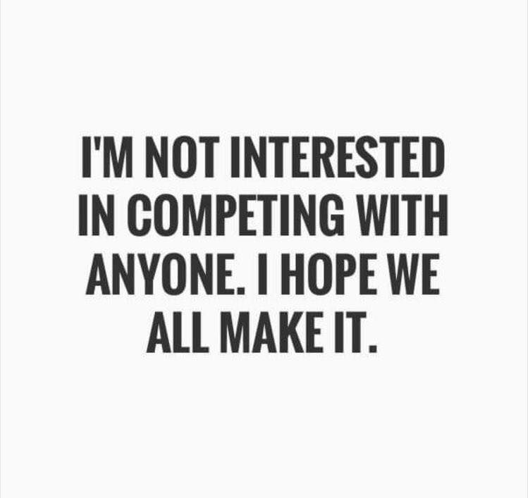 I'm Not Interested In Competing With Anyone. I Hope We All Make It ...