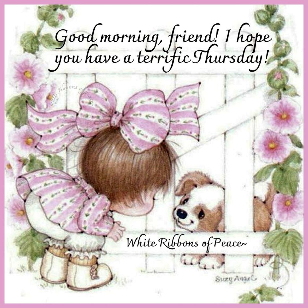 Good Morning Friend! I Hope You Have A Terrific Thursday! Pictures ...