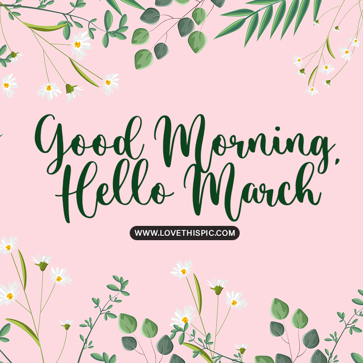 Good Morning, Hello March Pictures, Photos, and Images for Facebook ...