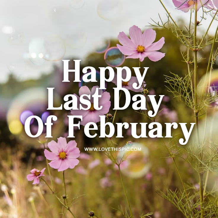 Happy Last Day Of February Pictures, Photos, and Images for Facebook ...
