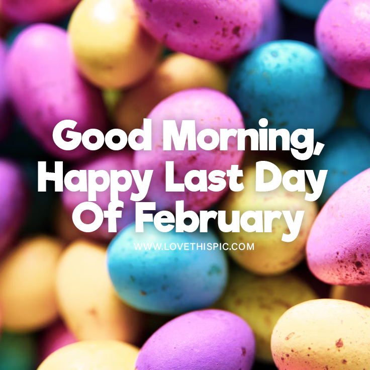 Candy Eggs - Good Morning, Happy Last Day Of February Pictures, Photos ...