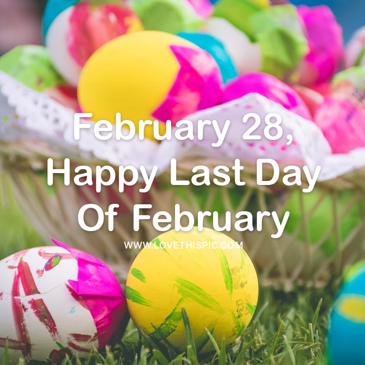 February 28, Happy Last Day Of February Pictures, Photos, and Images ...
