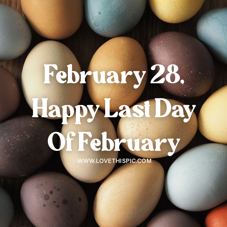 Assorted Eggs - February 28, Happy Last Day Of February Pictures ...