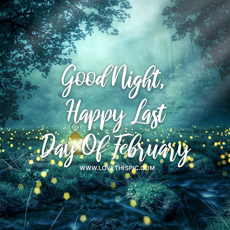 Good Night, Happy Last Day Of February Pictures, Photos, and Images for ...
