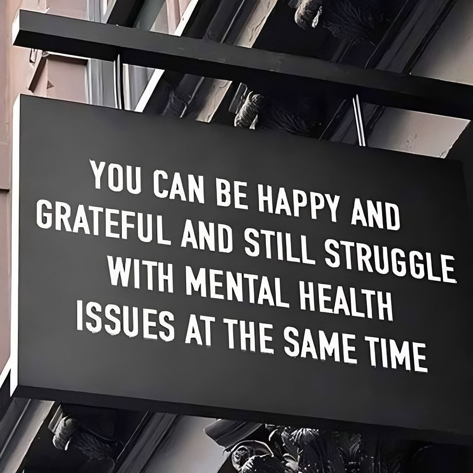 You Can Be Happy And Still Struggle With Mental Health Issues At The ...
