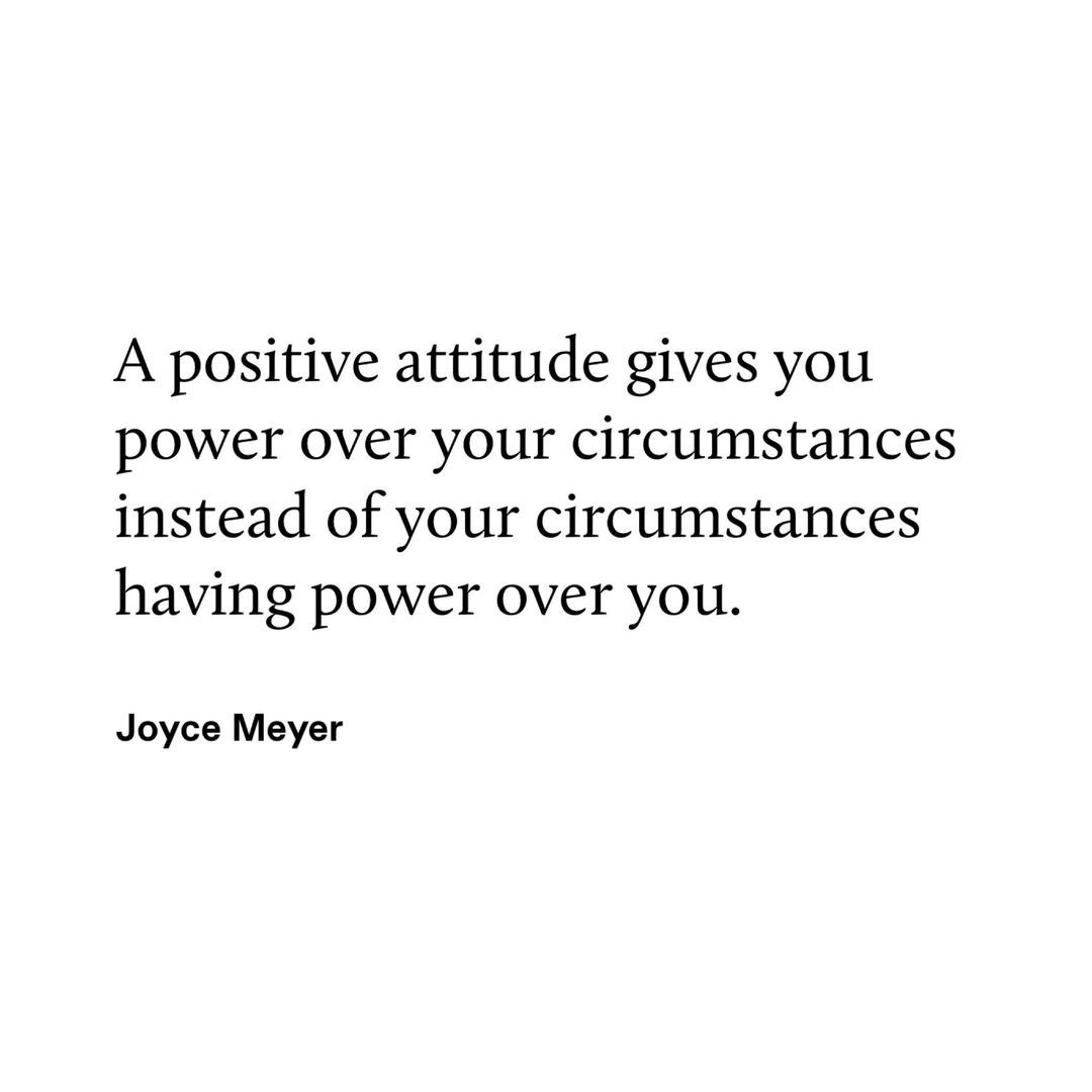 A Positive Attitude Gives You Power Over Your Circumstances Instead Of ...