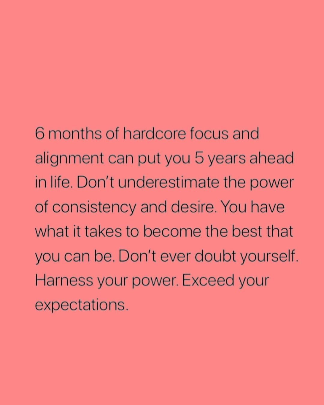 6 Months Of Hardcore Focus And Alignment Can Put You 5 Years Ahead In ...