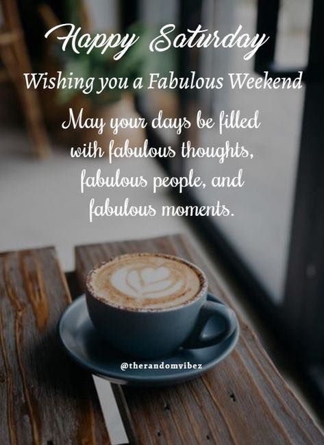 Happy Saturday. Wishing You A Fabulous Weekend. Pictures, Photos, and ...