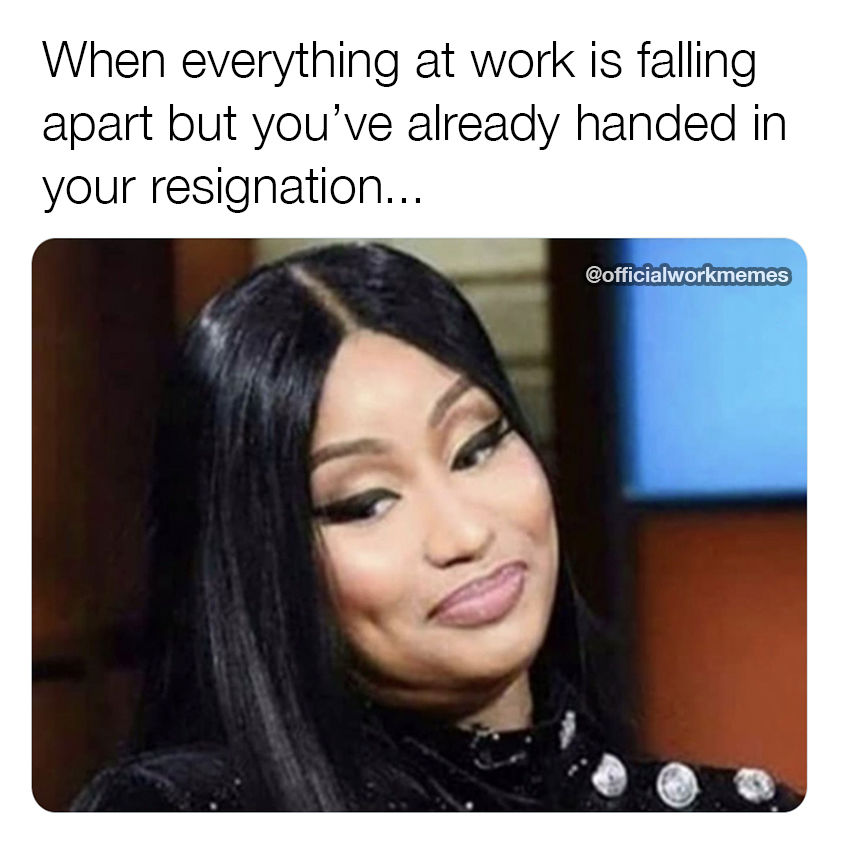 When Everything At Work Is Falling Apart But You've Already Handed In ...