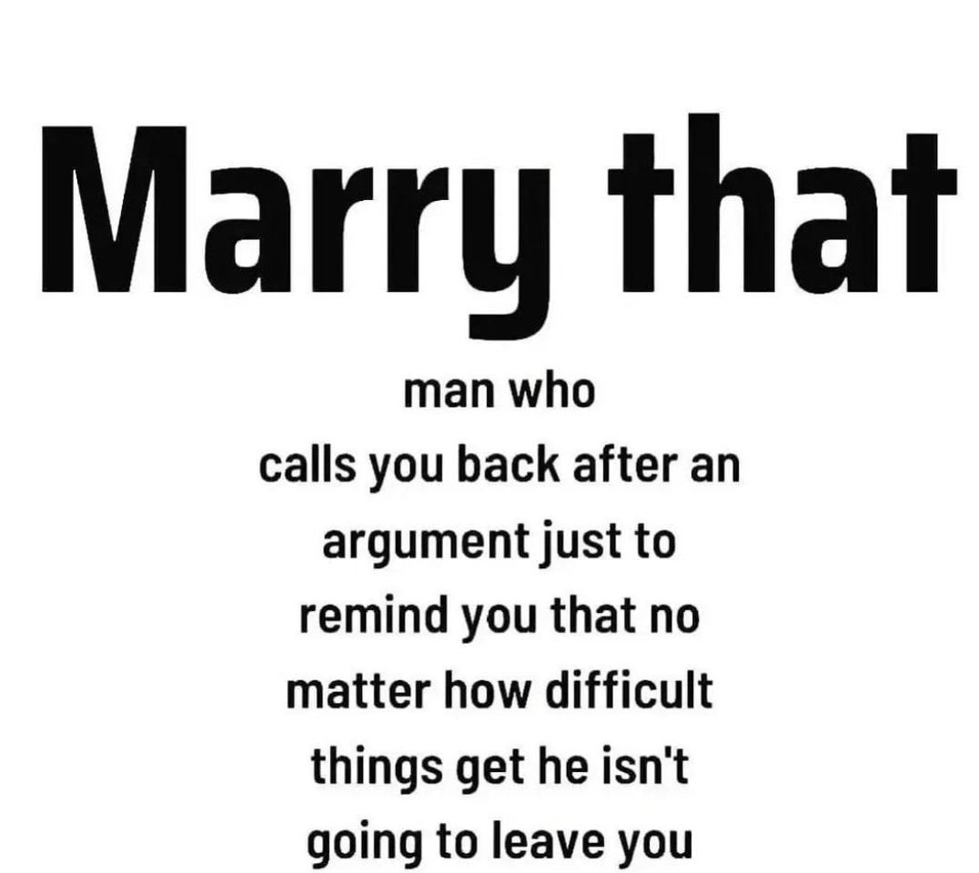 Marry That Man Who Calls You Back After An Argument Just To Remind You ...
