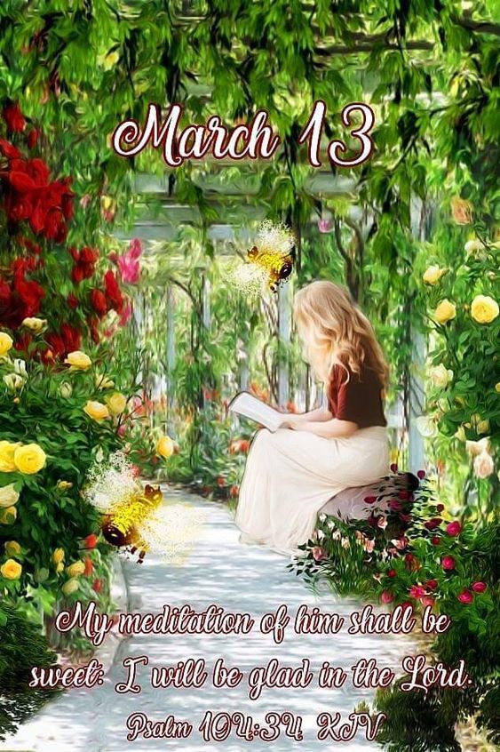 March 13 Scripture: My Meditation Of Him Shall Be Sweet: I Will Be Glad ...